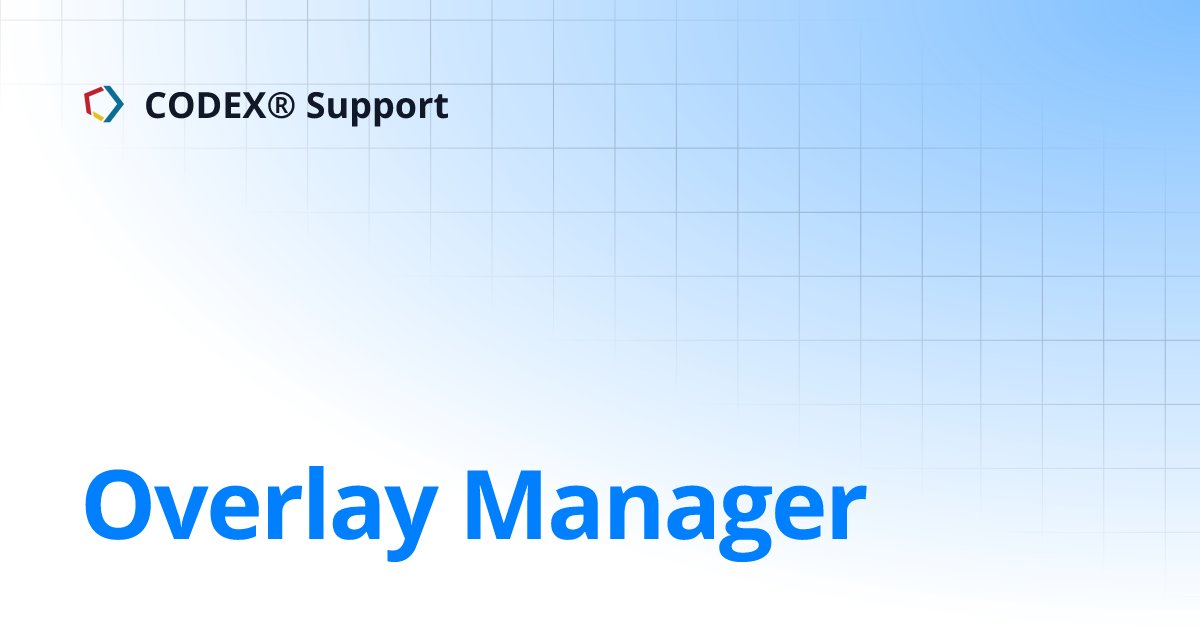 Overlay Manager | CODEX® Support