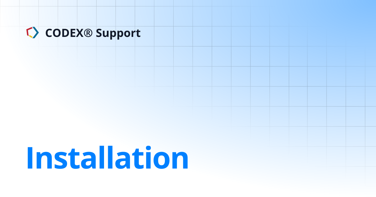 Installation | CODEX® Support