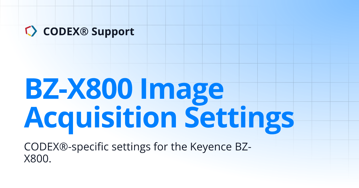 BZ-X800 Image Acquisition Settings | CODEX® Support
