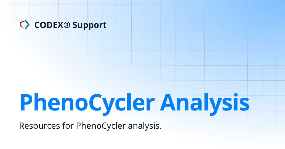 PhenoCycler Analysis | CODEX® Support